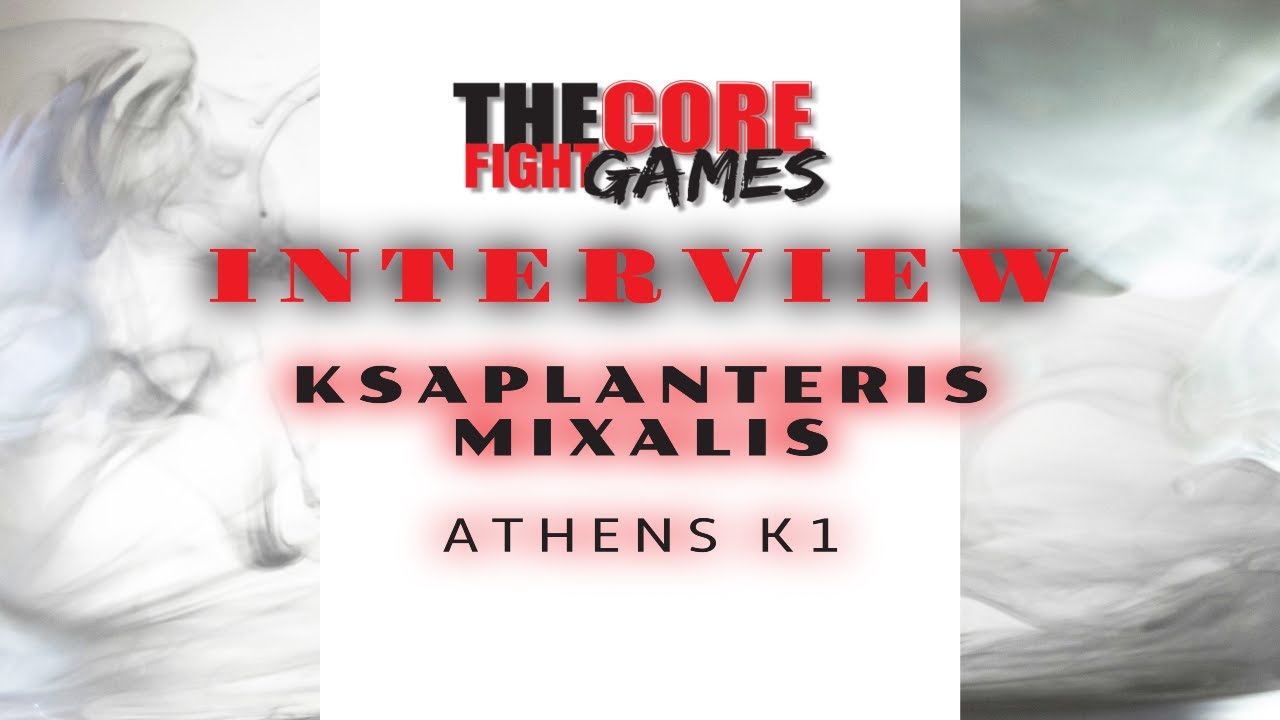 TheCoreFightGames INTERVIEWS | KSAPLANTERIS MIXALIS - ATHENS K1 - YouTube