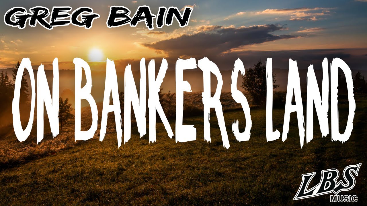 On Bankers Land - Greg Bain - YouTube