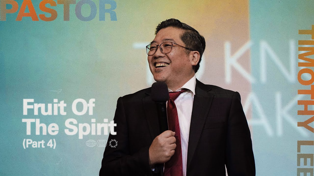 Fruit of The Spirit (Part 4) | Pastor Timothy Lee | 8 September 2024 ...