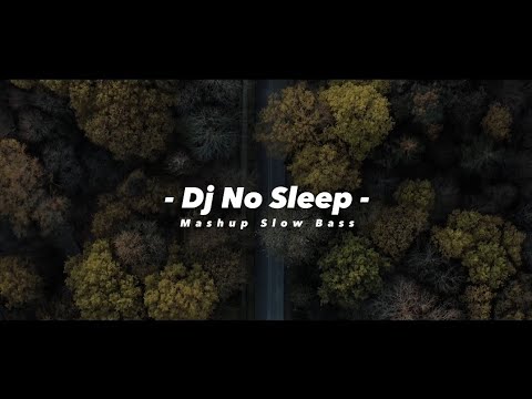 Dj Old No Sleep X Mashup Slow Bass || DJ SANTUY - YouTube