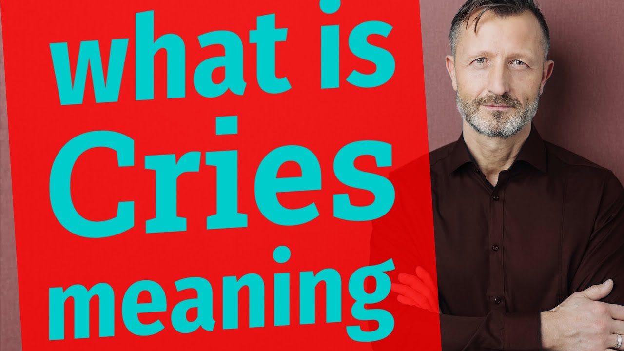 Cries | Meaning of cries 📖 📖 - YouTube