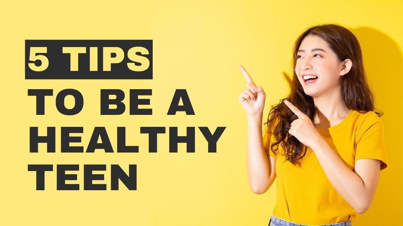 5 Tips To Be A Healthy Teen - YouTube