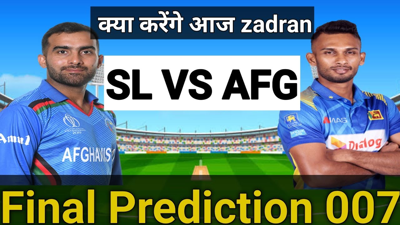 SL vs AFG Match prediction , SL vs AFG Dream 11 Team ,SL vs GT Dream 11 ...