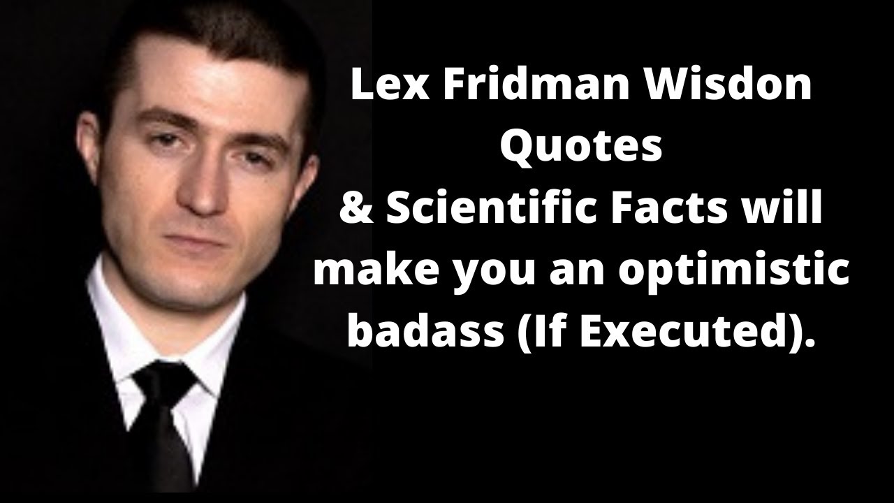 Top 45 Lex Fridman Wisdon Quotes & Scientific Facts. - YouTube