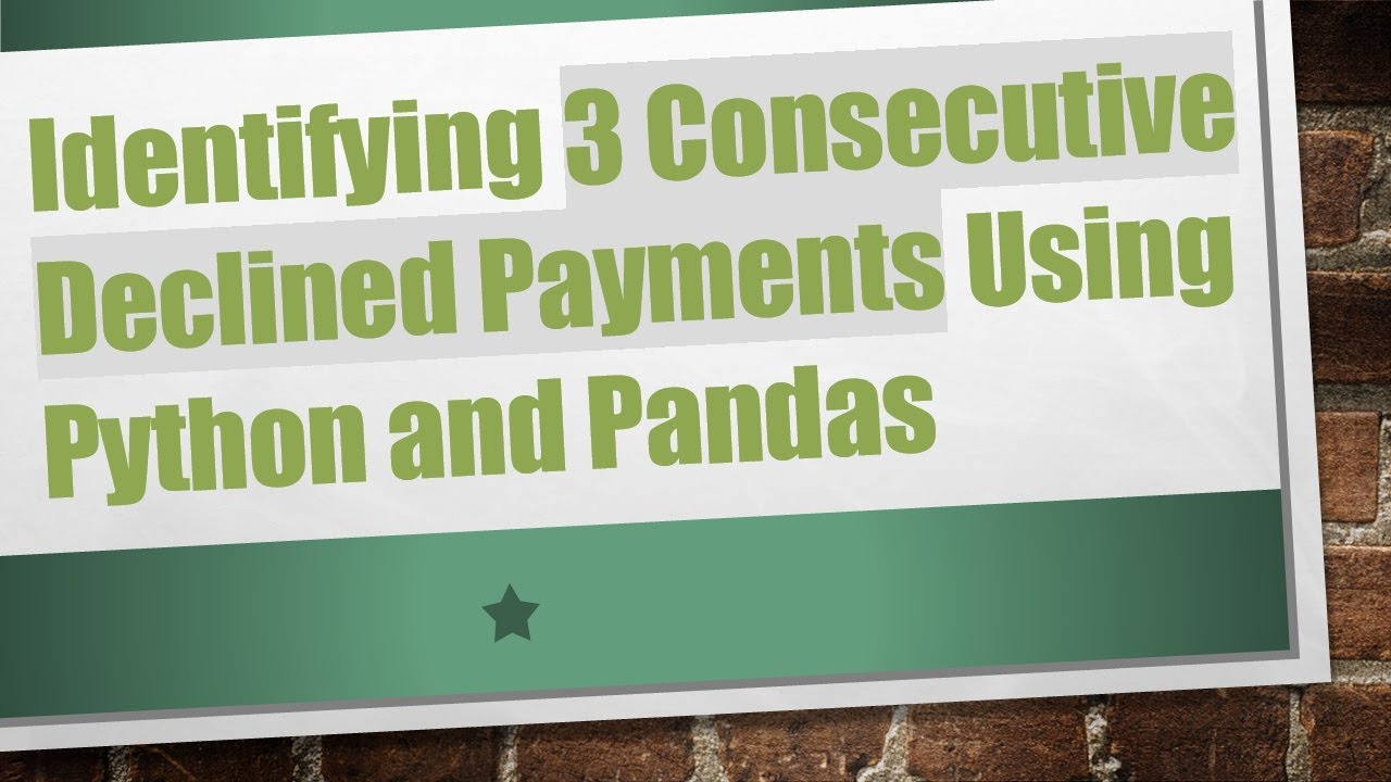 Identifying 3 Consecutive Declined Payments Using Python and Pandas - YouTube
