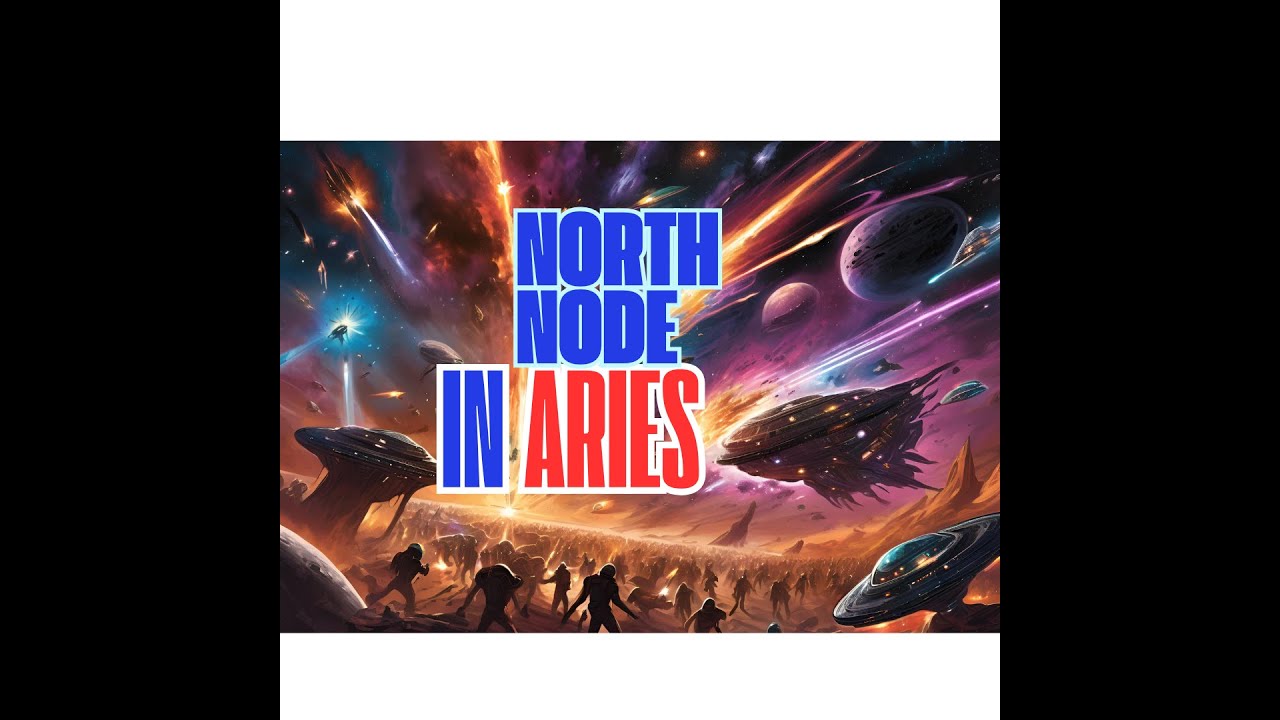 North Node in Aries Transit ends 2025! The Coming Intergalactic Cosmic ...