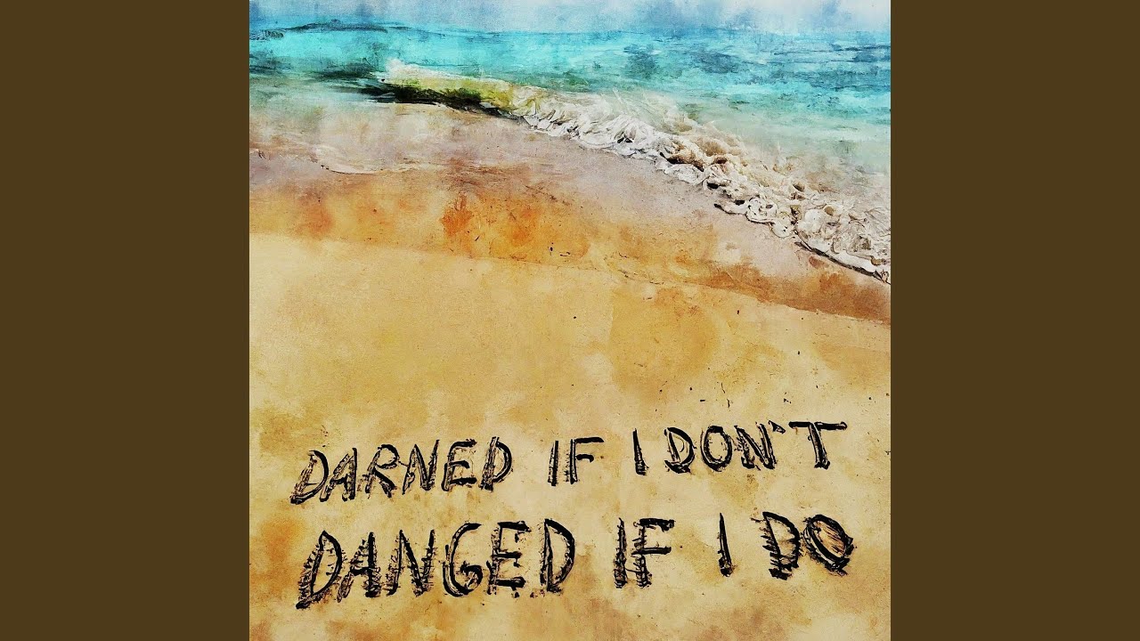 Darned If I Don't (Danged If I Do) - YouTube