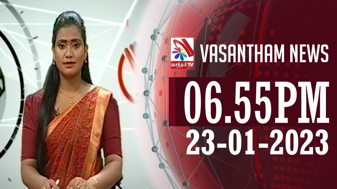 Vasantham TV News 2023-01-23 | 06.55 PM - YouTube