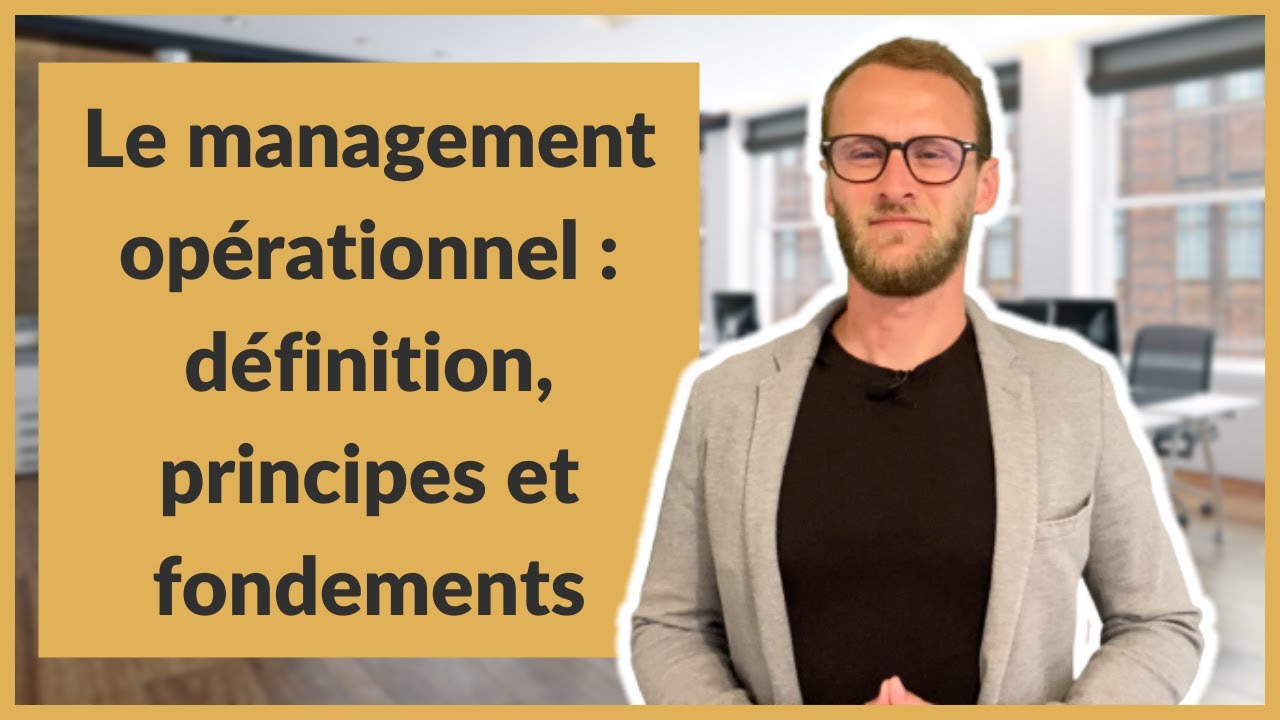 Le management opérationnel : définition, principes et fondements - YouTube