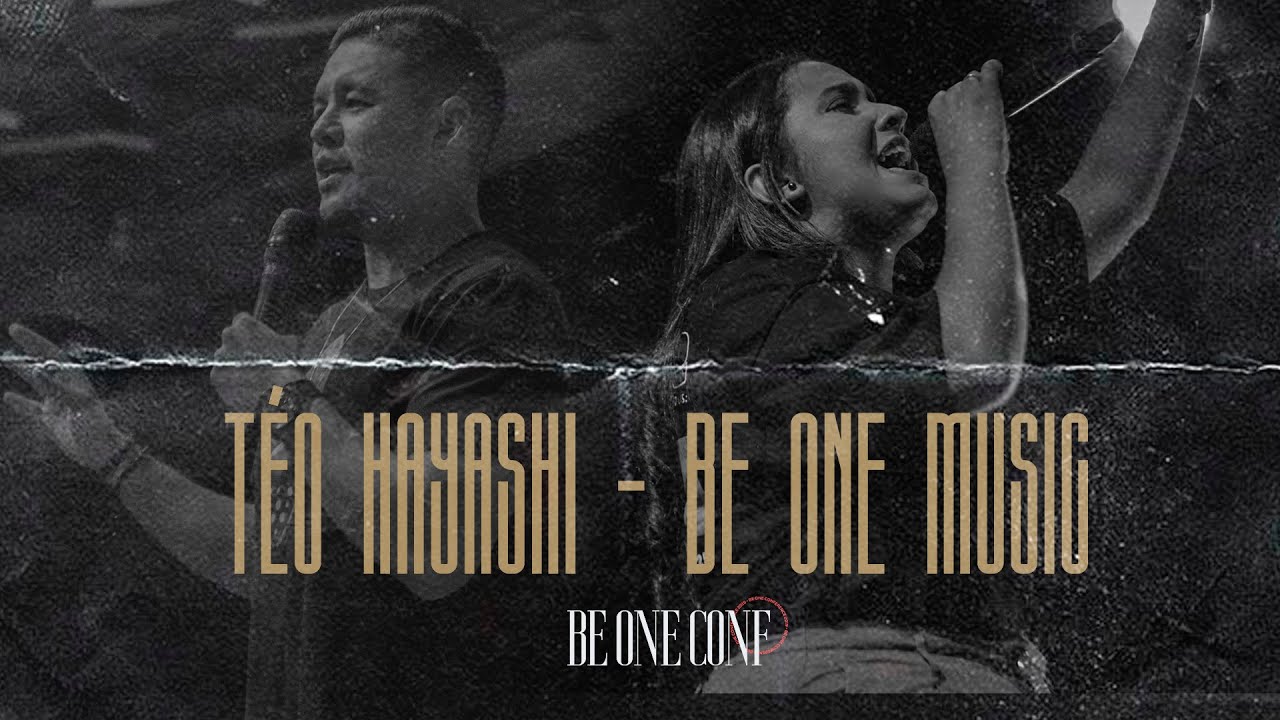 BE ONE CONF 19 - DIA 04 (NOITE) | Téo Hayashi & Be One Music - YouTube