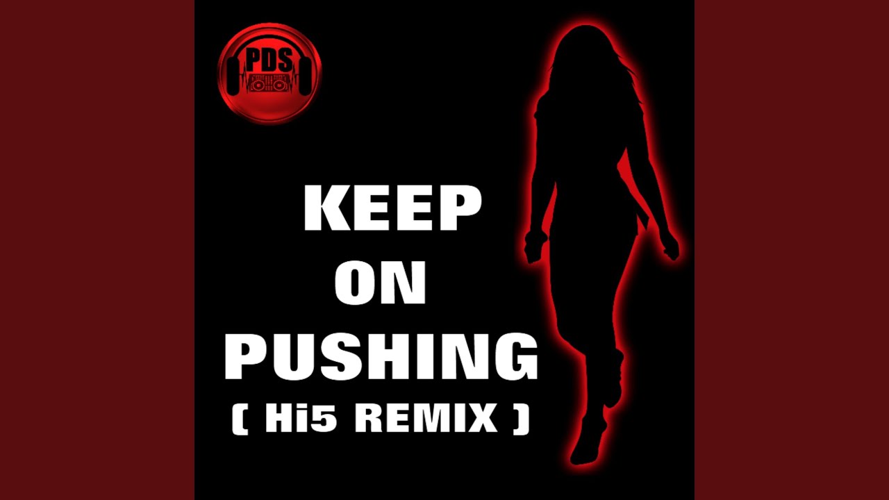 Keep On Pushing (Hi5 Remix) - YouTube