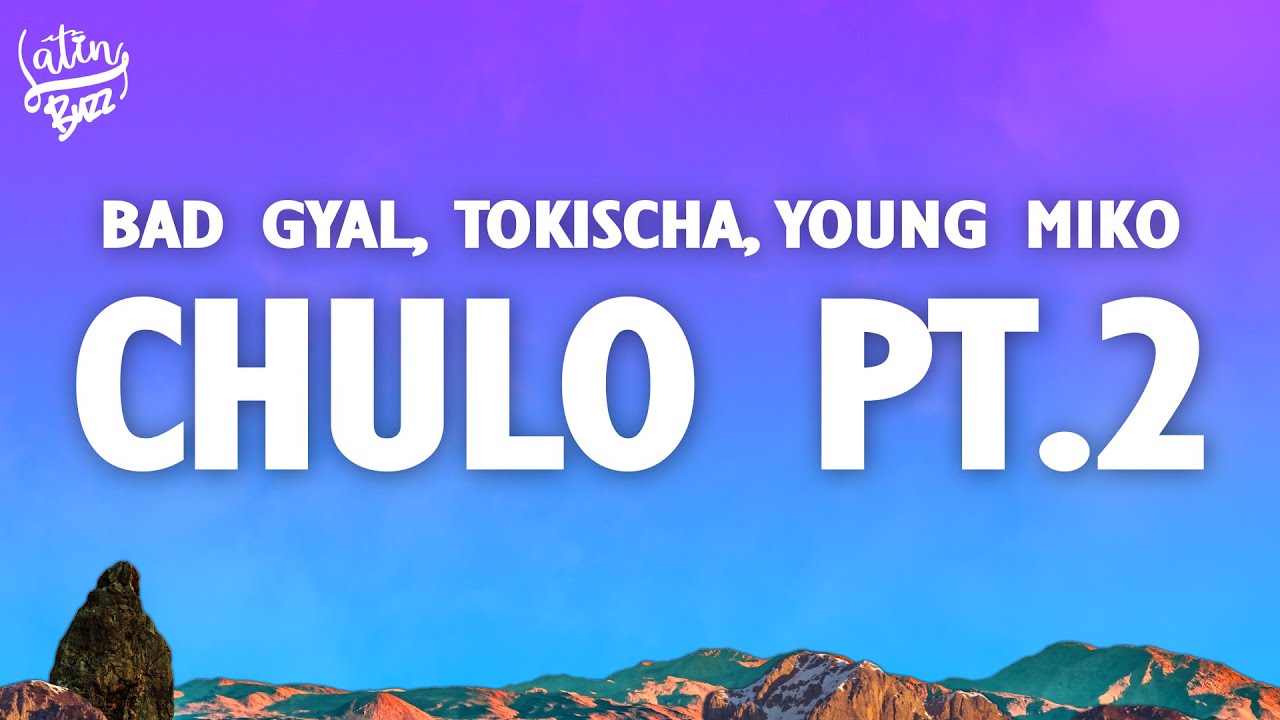 Bad Gyal, Young Miko, Tokischa - Chulo pt.2 - YouTube Music