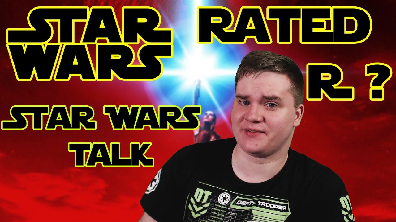 Star Wars Talk - Will Star Wars Ever Be Rated R? - YouTube