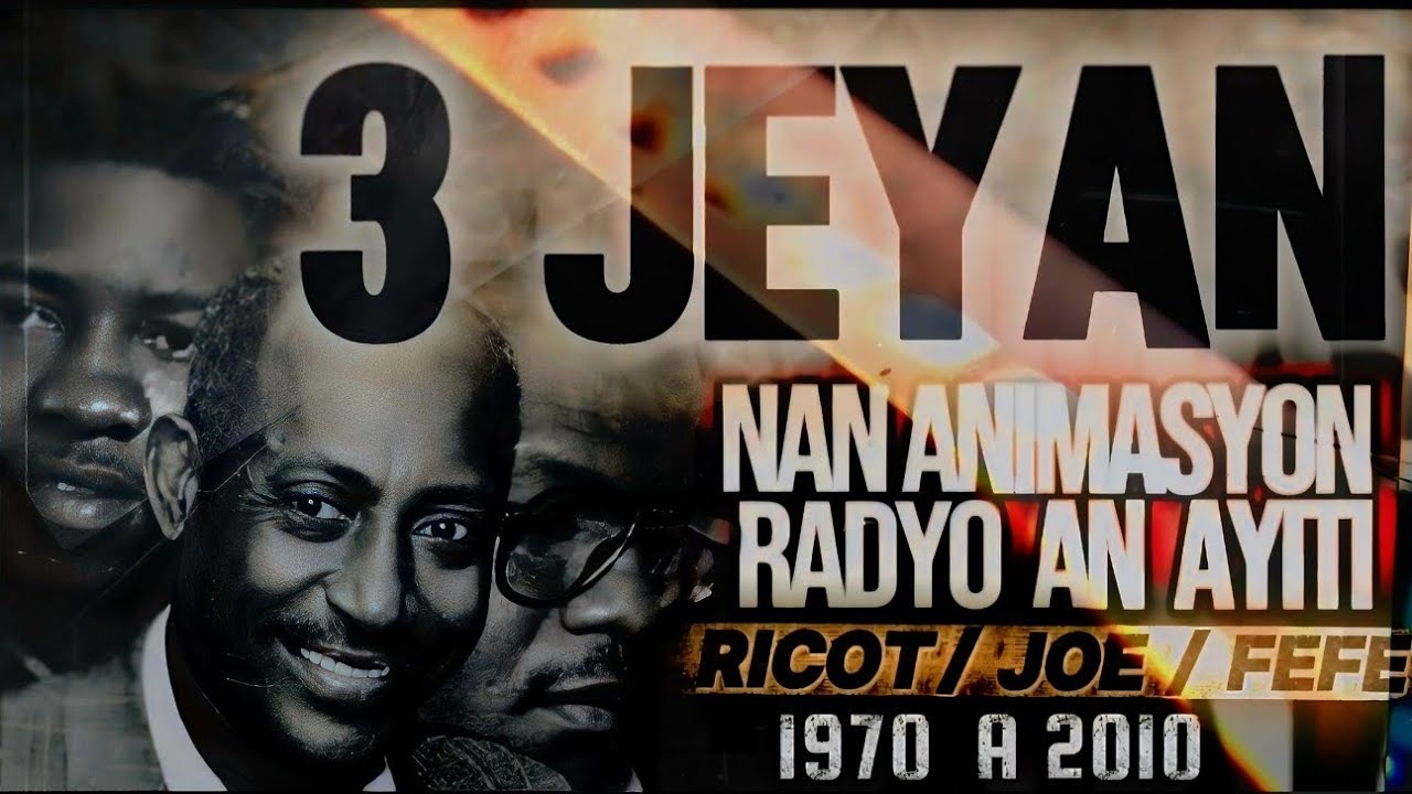 3 Jeyan Nan Animasyon Radyo An Ayiti - RICOT JEAN BAPTISTE | JOE DAMAS ...