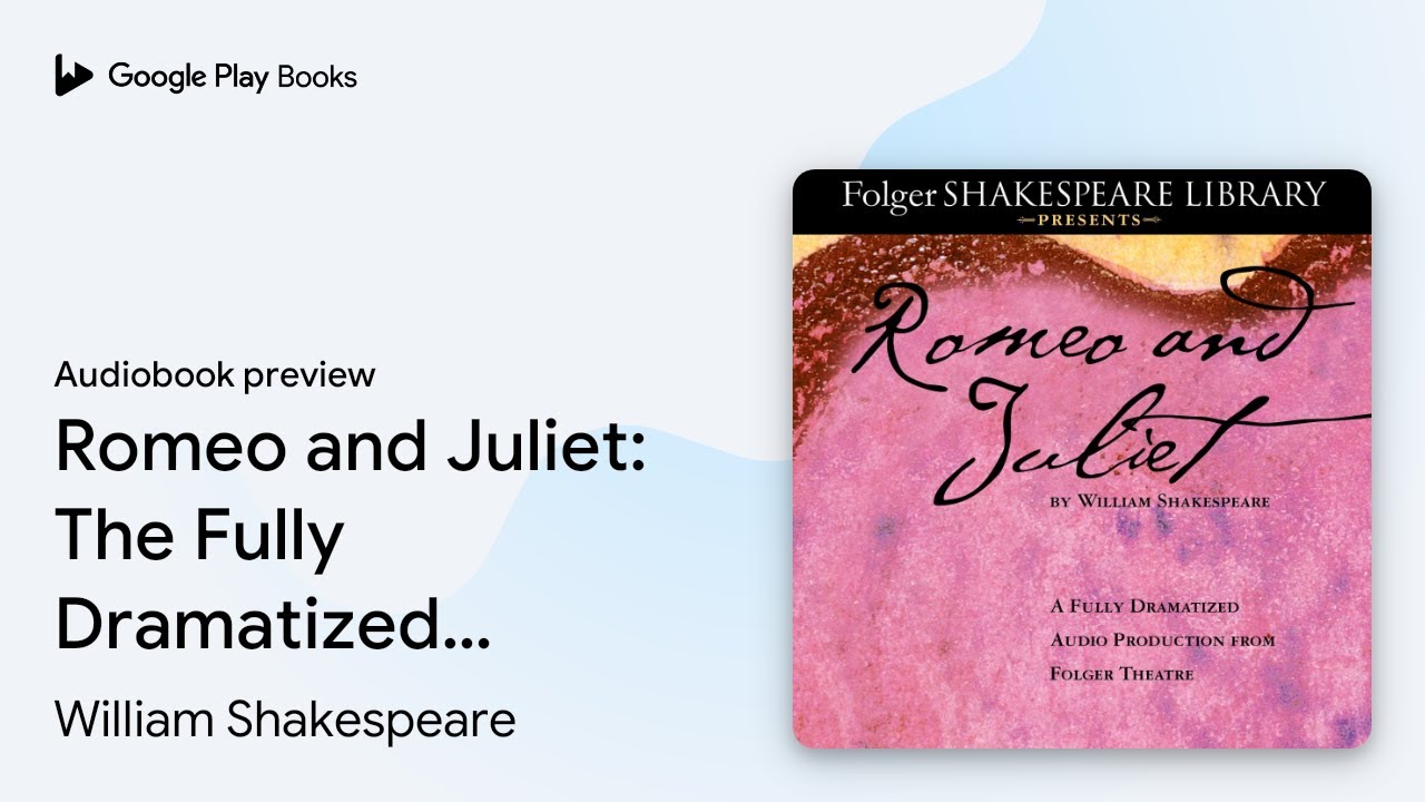 Romeo and Juliet: The Fully Dramatized Audio… by William Shakespeare ...