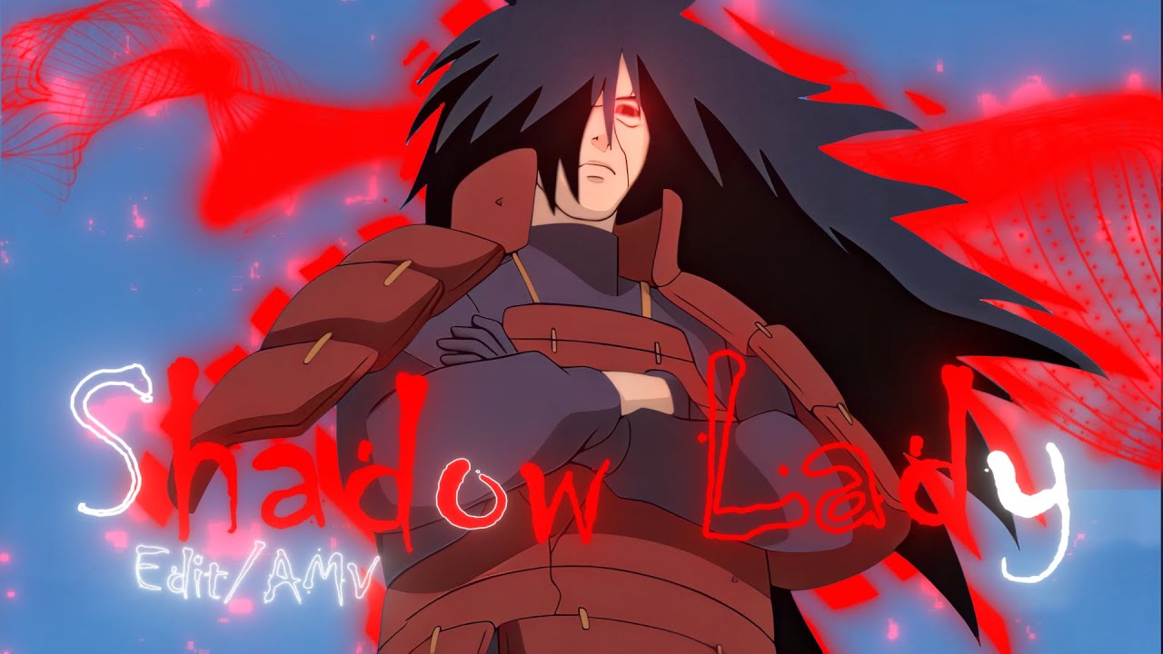 Uchiha Madara - Shadow Lady (Edit/AMV) - YouTube