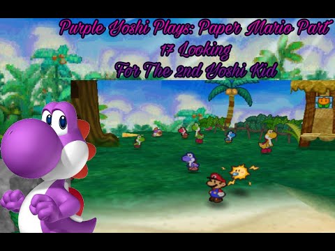 Purple Yoshi Plays: Paper Mario 64 Part 17 Finding The 2nd And 3rd ...