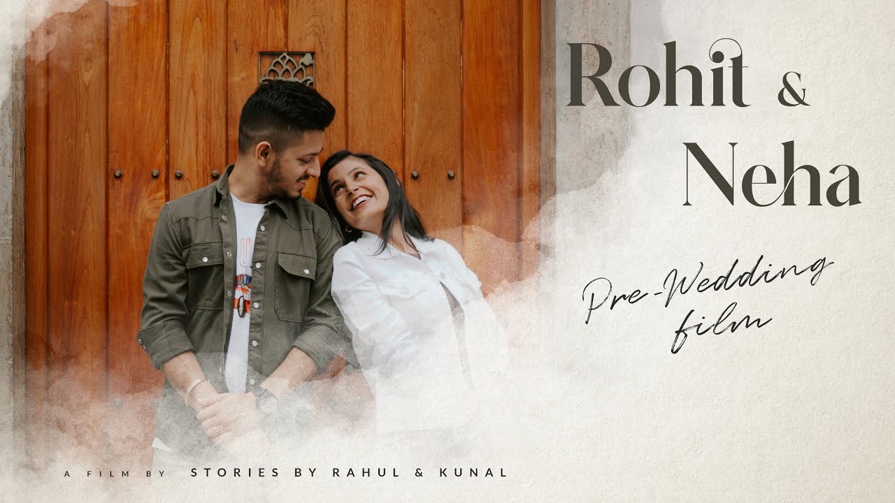 Rohit & Neha - Cinematic Pre-Wedding Film | Stories By Rahul & Kunal ...