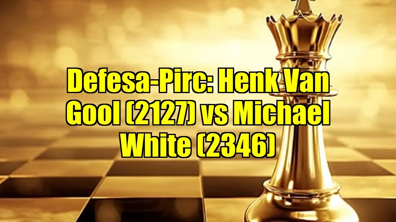 Defesa-Pirc: Henk Van Gool (2127) vs Michael White (2346) - YouTube