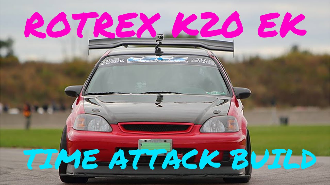 Rotrex C38-91 K20 EK Time Attack Build - Track Passion EP 01 - CLEAN ...