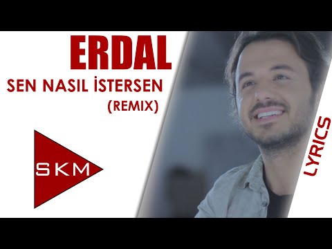 Sen Nasıl İstersen (Remix) - Erdal  (Official Lyric)