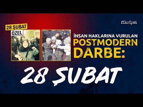 İnsan Haklarına Vurulan Postmodern Darbe: 28 Şubat I Fikriyat #gündem
