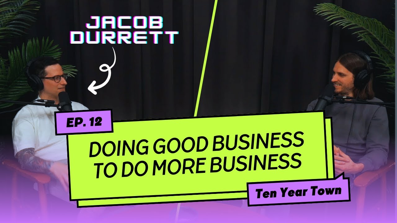 Doing Good Business to Do More Business | Ten Year Town Episode 12 ...