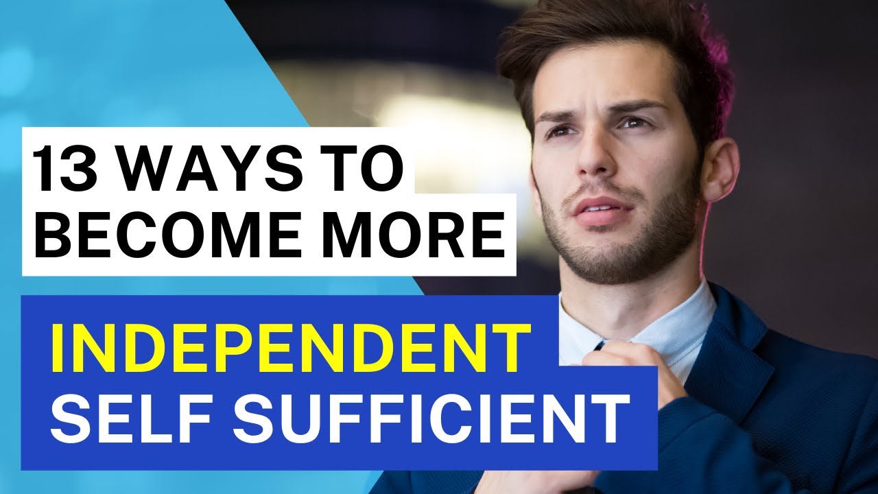 16 Ways to Become More Independent and Self Sufficient - YouTube