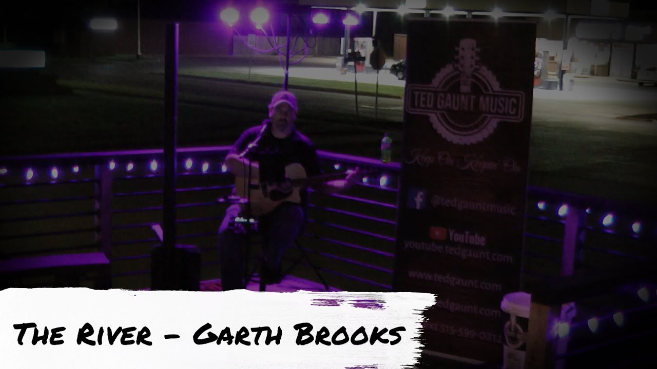 The River - by Garth Brooks @ Timbukbru - Iowa Falls - Cover by Ted ...