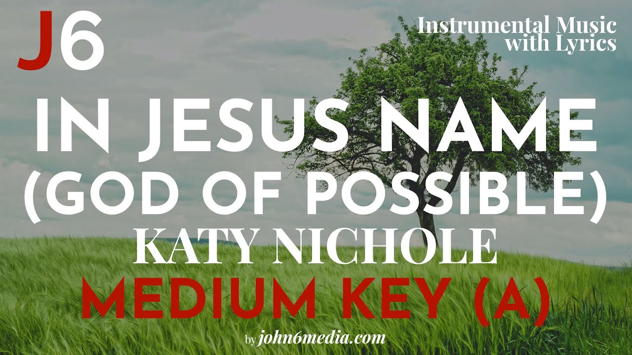 Katy Nichole | In Jesus Name (God of Possible) Instrumental Music and ...