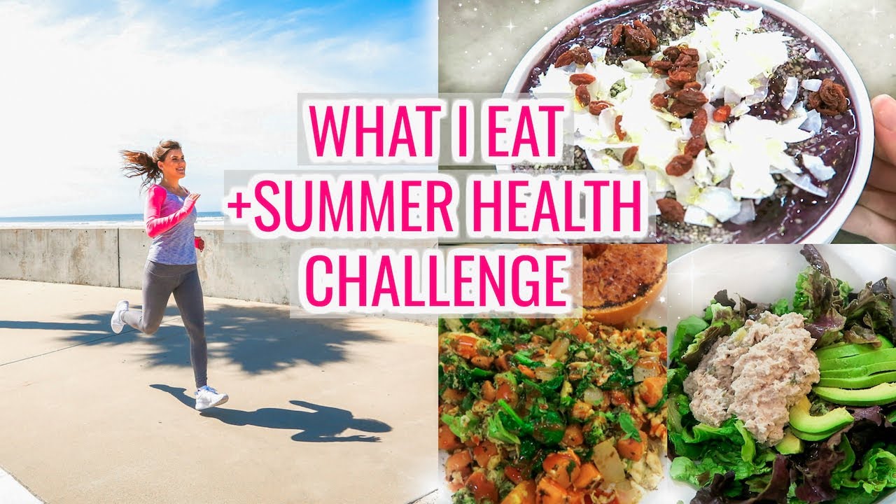 WHAT I EAT | Summer Health Challenge - YouTube