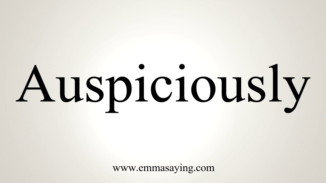 How To Pronounce Auspiciously - YouTube