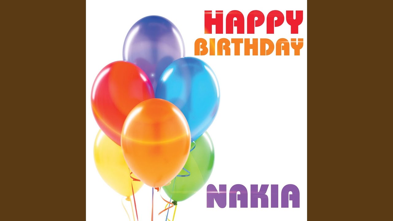 Happy Birthday Nakia - YouTube