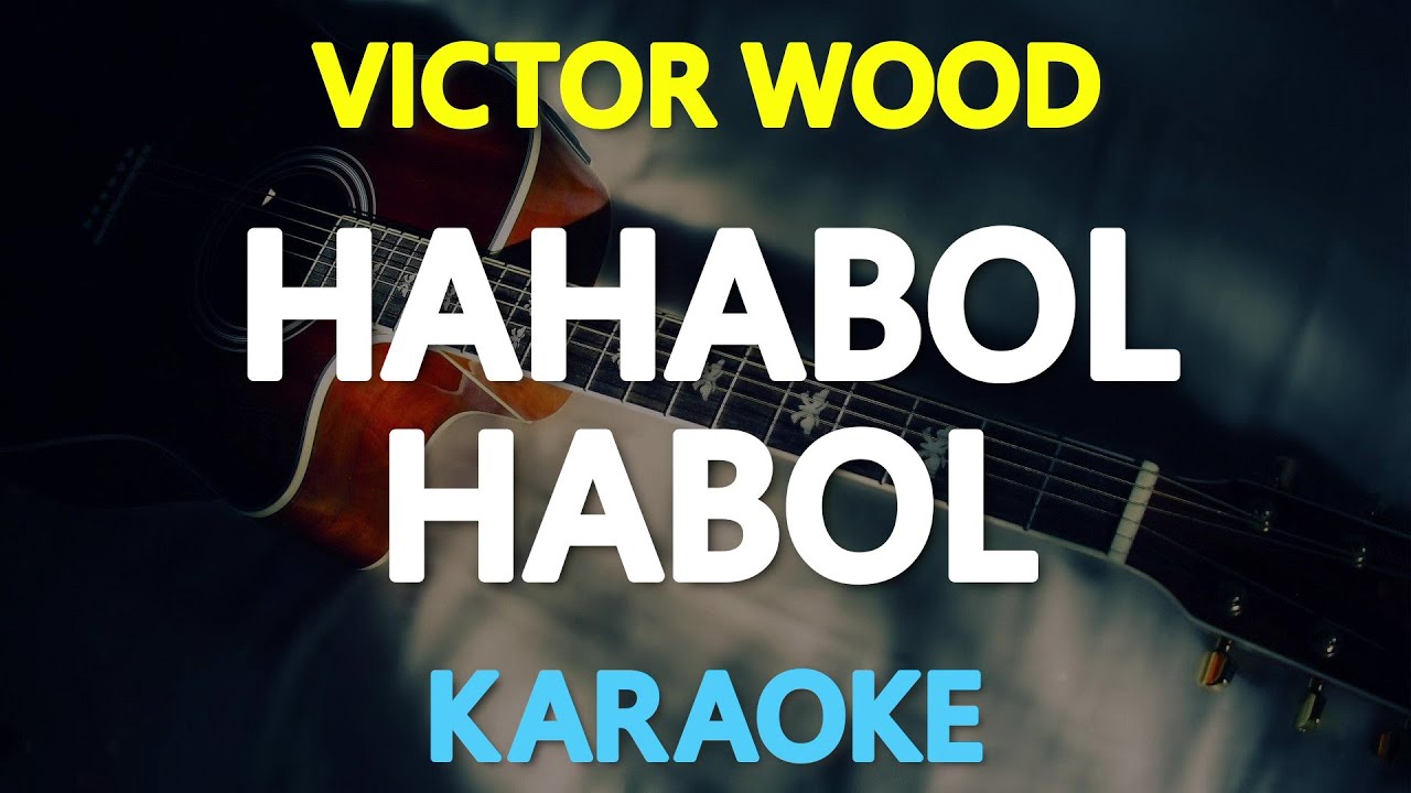 HAHABOL HABOL - Victor Wood (KARAOKE Version) - YouTube
