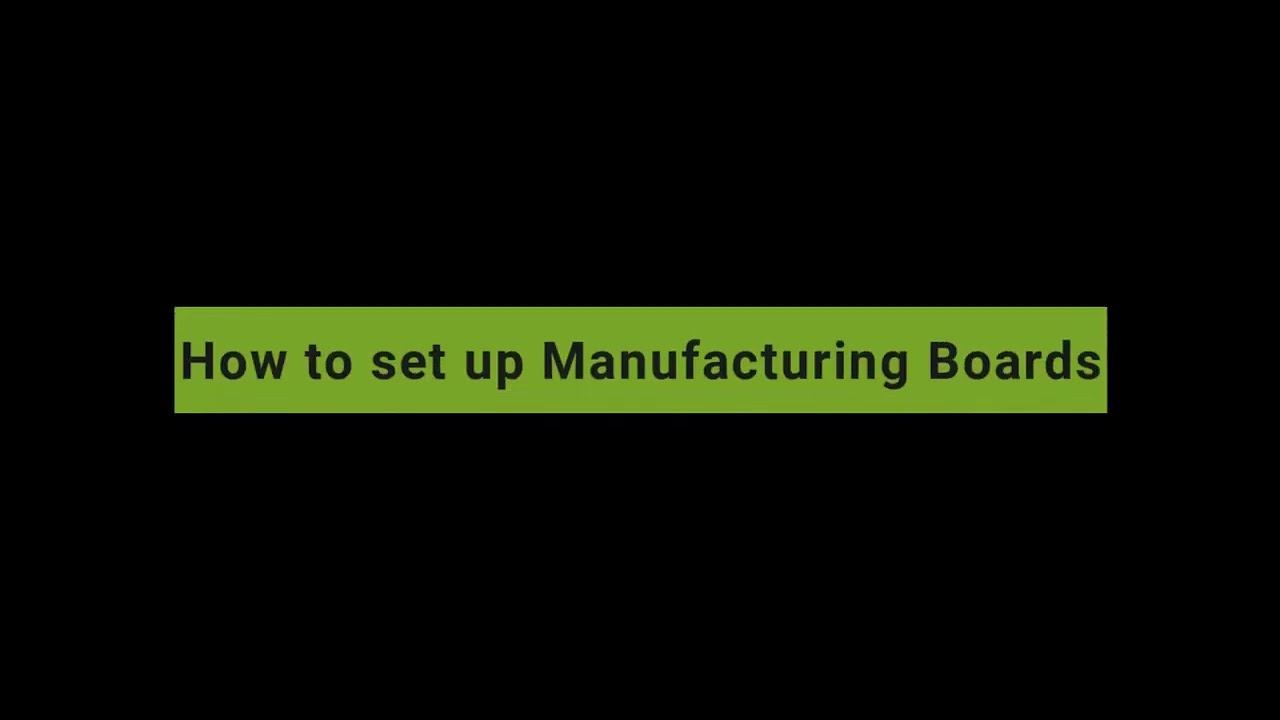 How to set up Manufacturing Boards - YouTube