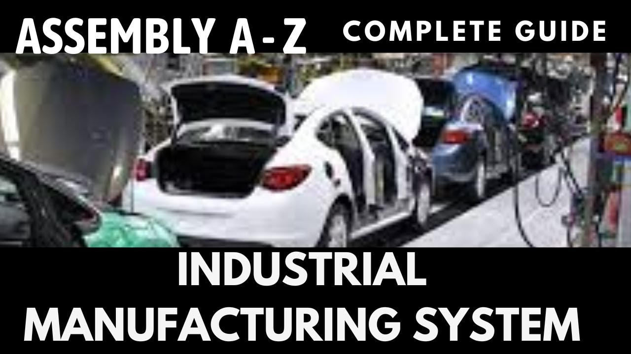 A TO Z ASSEMBLY IN MANUFACTURING INDUSTRY -IMPORTANT COMPONENTS OF ...