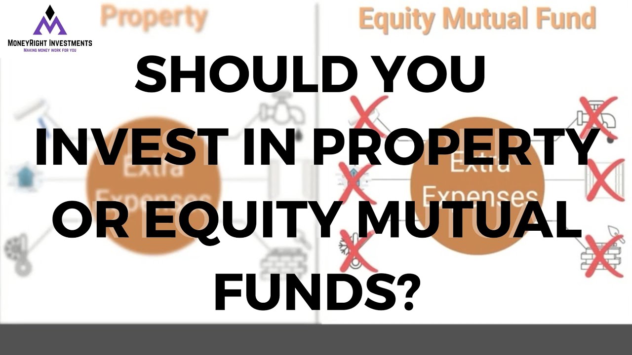 Should you invest in property or equity mutual funds? - YouTube