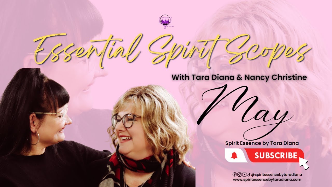 The Spirit Essence Essential Spirit Scopes for May! - YouTube