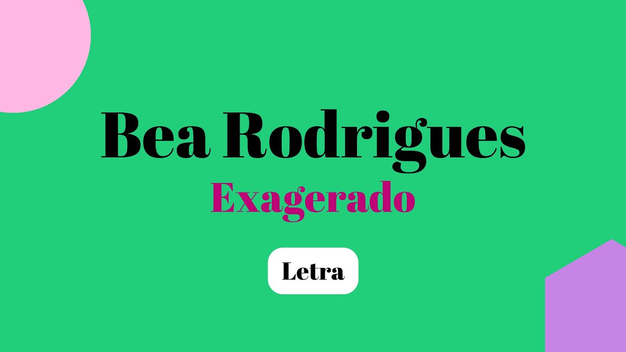 Bea Rodrigues - Exagerado | Vídeo Letra - YouTube