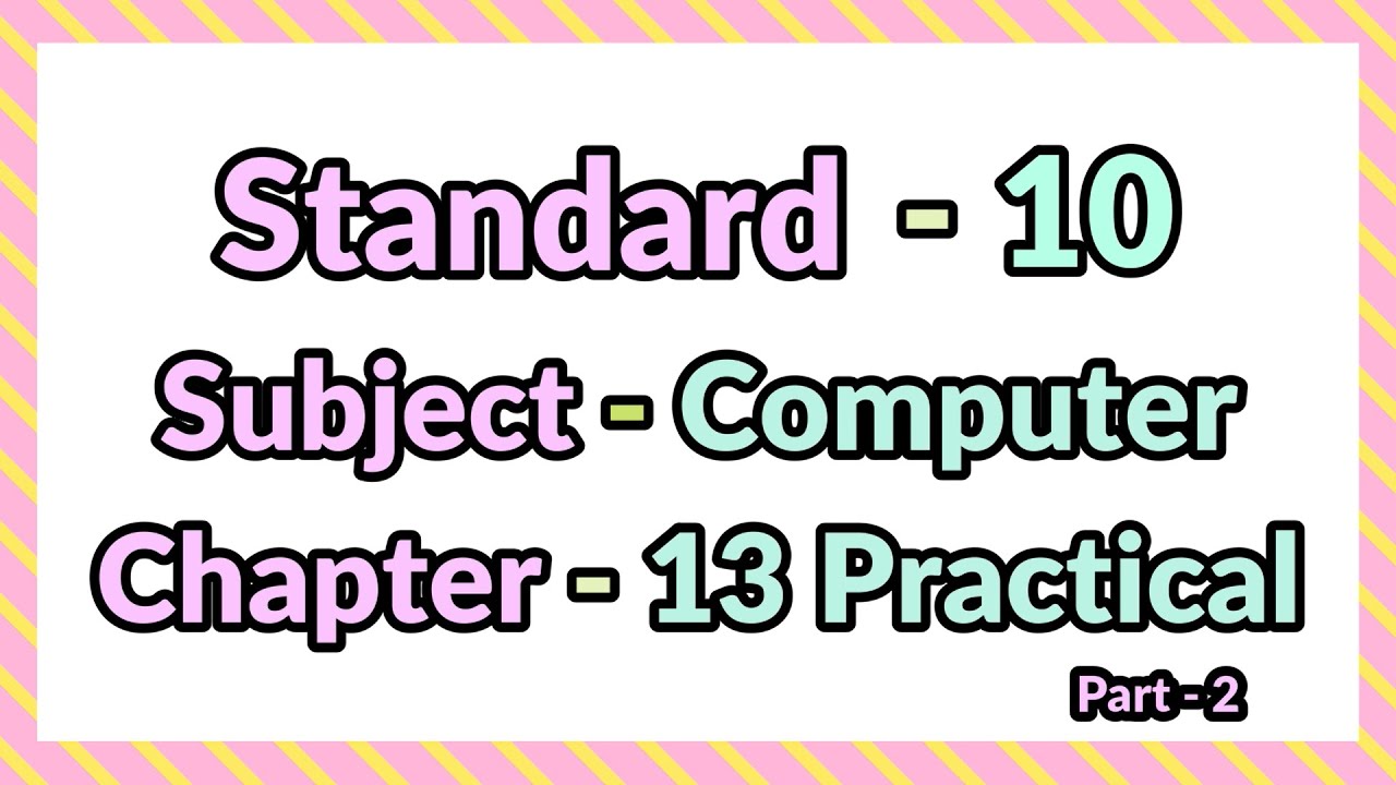 Std. - 10 || Computer || Ch. - 13 || Practical (Part - 2) || English ...
