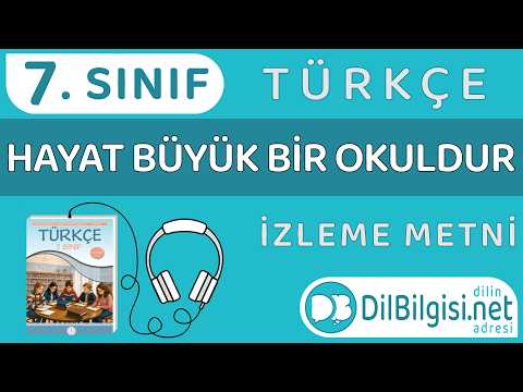 Hayat Büyük Bir Okuldur İzleme Metni - 7. Sınıf Türkçe \\ 1. Tema \\ 22. Sayfa \\ 8. Etkinlik