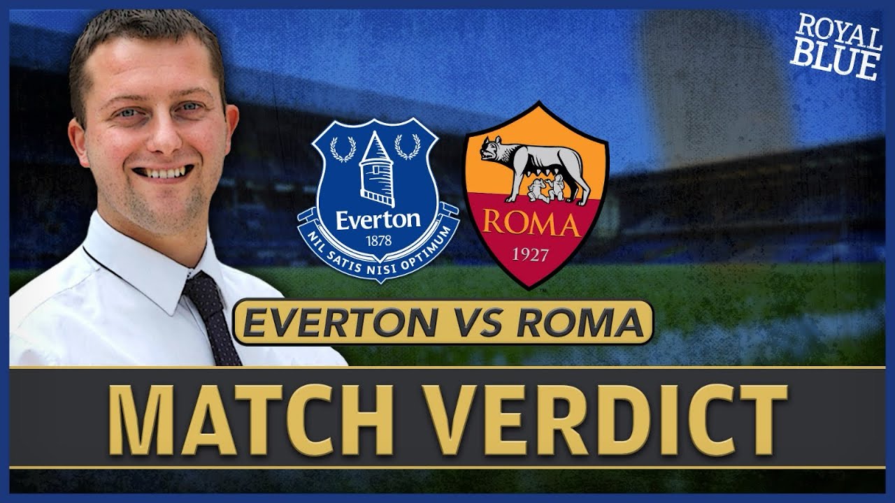 Everton 1-1 Roma | Match Verdict! - YouTube
