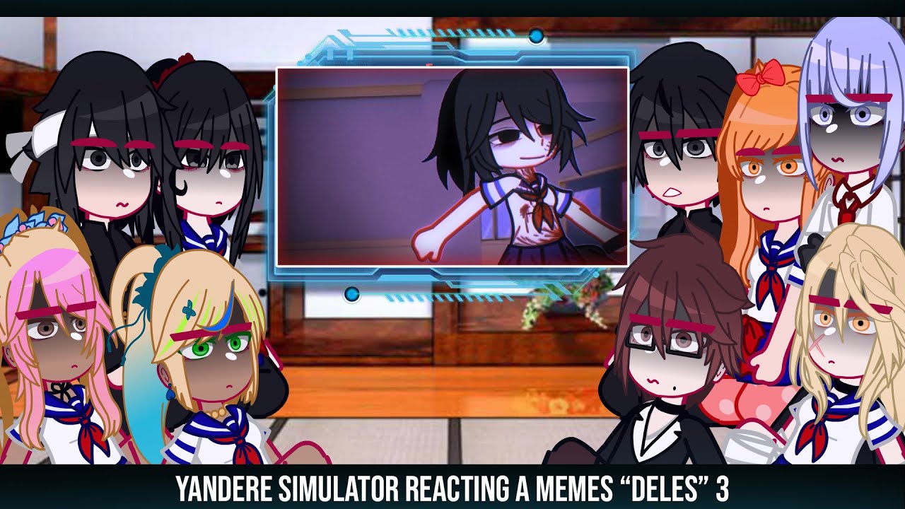 •Yandere Simulator reacting a memes "deles" [3/3] Bielly - Inagaki ...