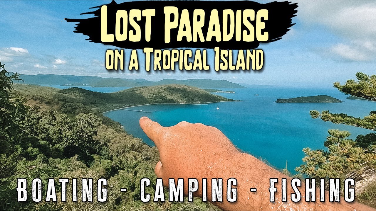 E26 - Boating, Camping and Fishing around tropical Islands in the ...
