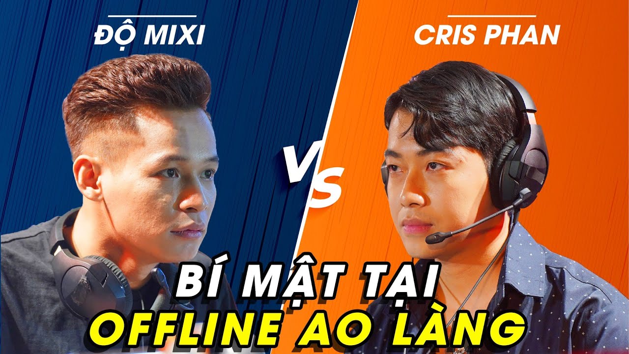 CrisDevilGamer và bí mật đằng sau offline anh Độ Mixi - YouTube