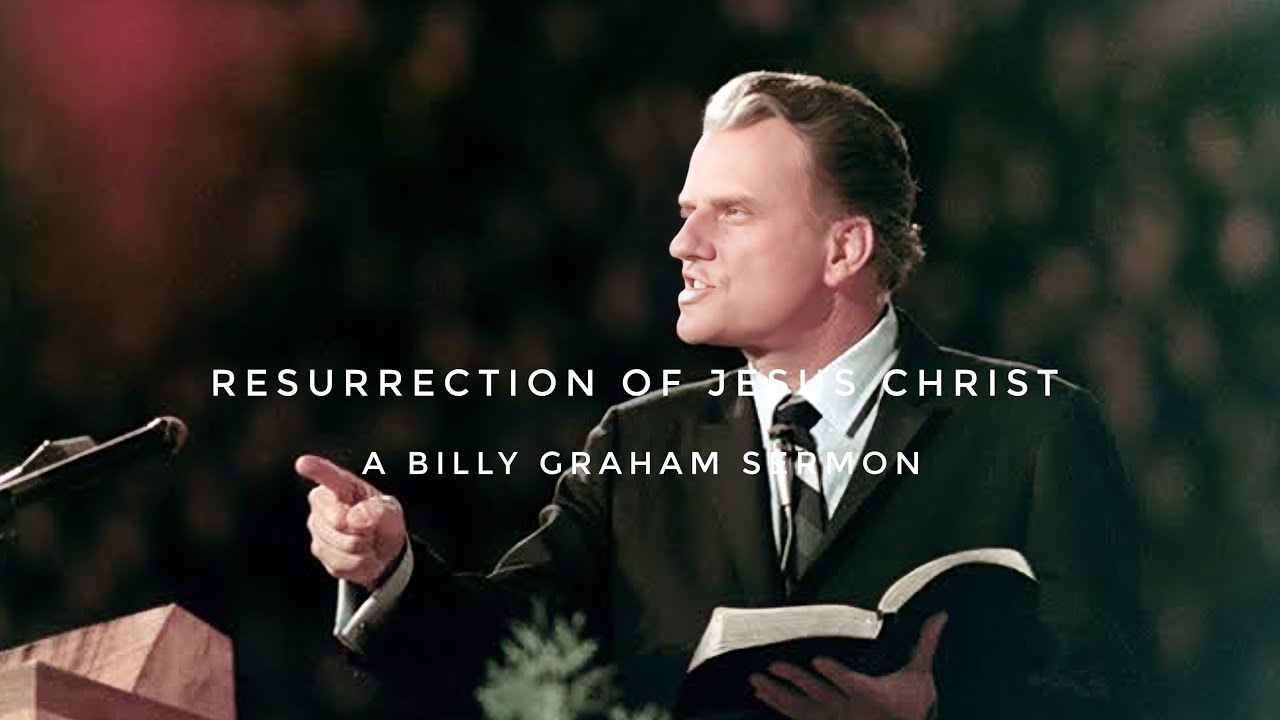 BILLY GRAHAM SERMON | THE RESURRECTION OF JESUS CHRIST - YouTube