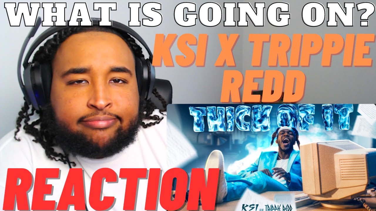 I Was Confused The ENTIRE TIME!! KSI - Thick Of It (feat. Trippie Redd ...