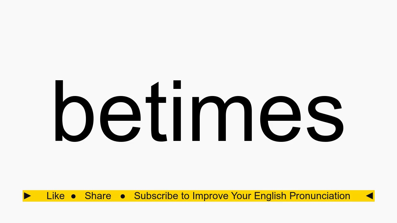 How to pronounce betimes - YouTube