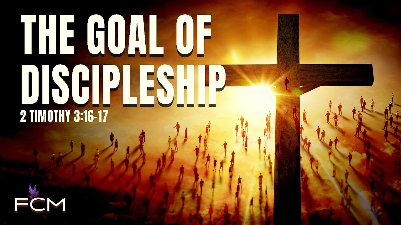 The Goal Of Discipleship 08/04/2024 - YouTube