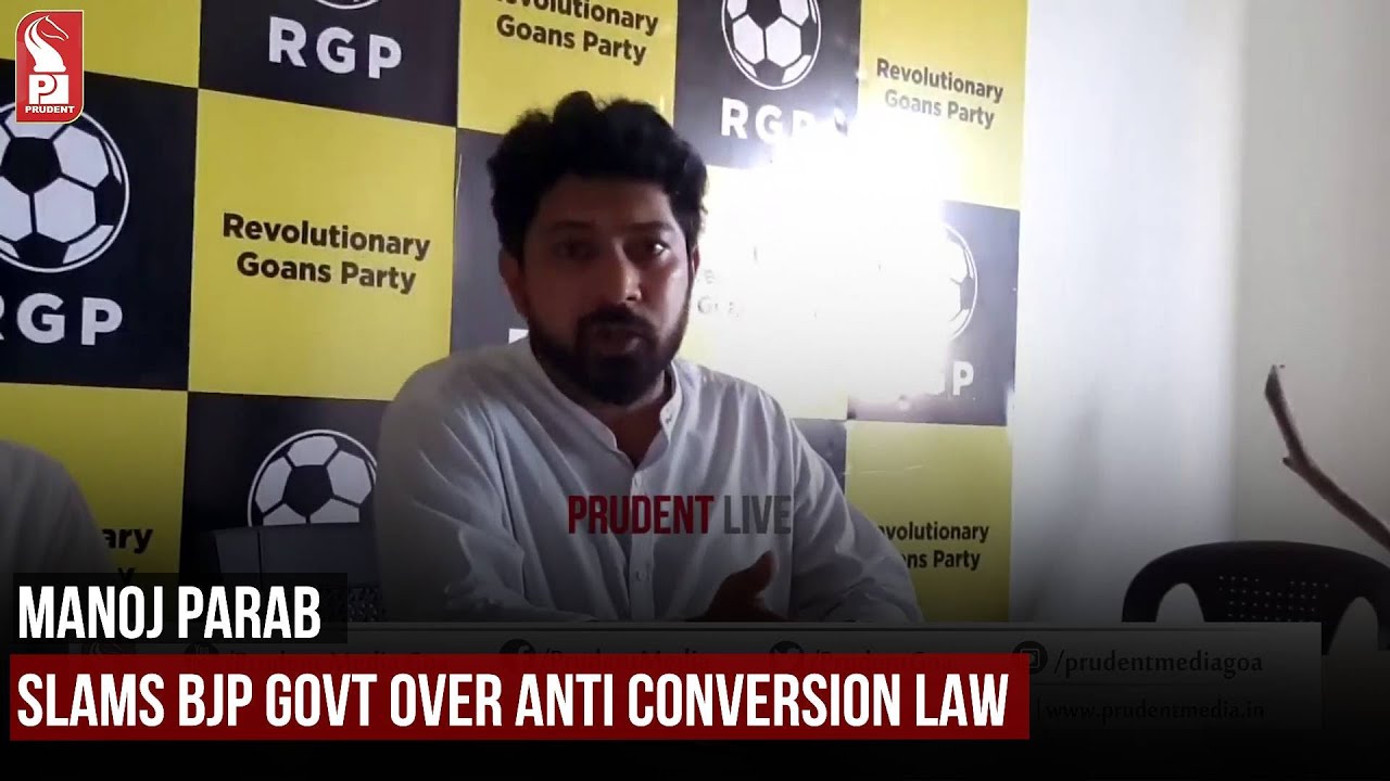 MANOJ PARAB SLAMS BJP GOVT OVER ANTI CONVERSION LAW |Prudent Media Goa ...